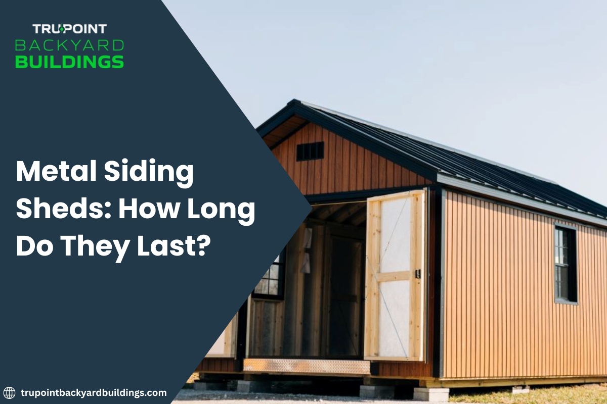 Metal Siding Sheds: How Long Do They Last? - TruPoint Backyard Buildings