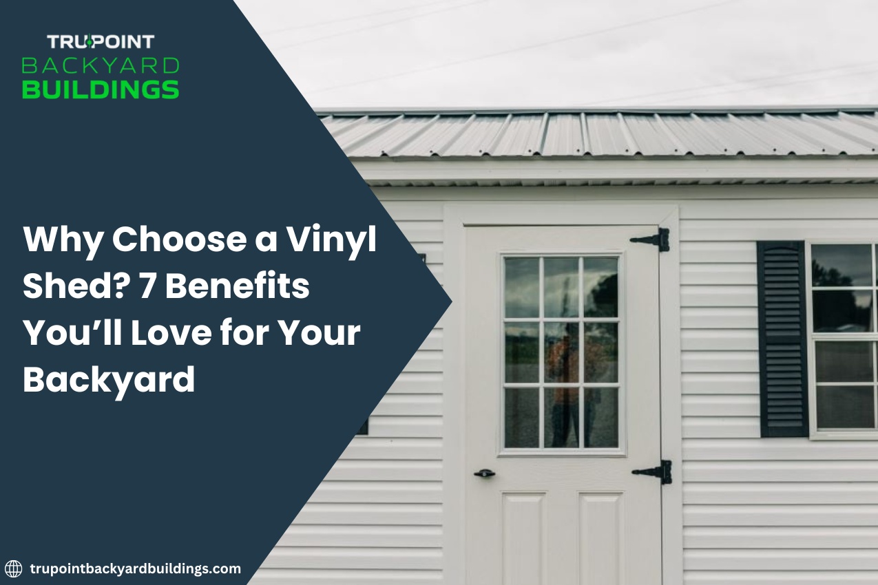 Why Choose a Vinyl Shed? 7 Benefits You’ll Love for Your Backyard ...